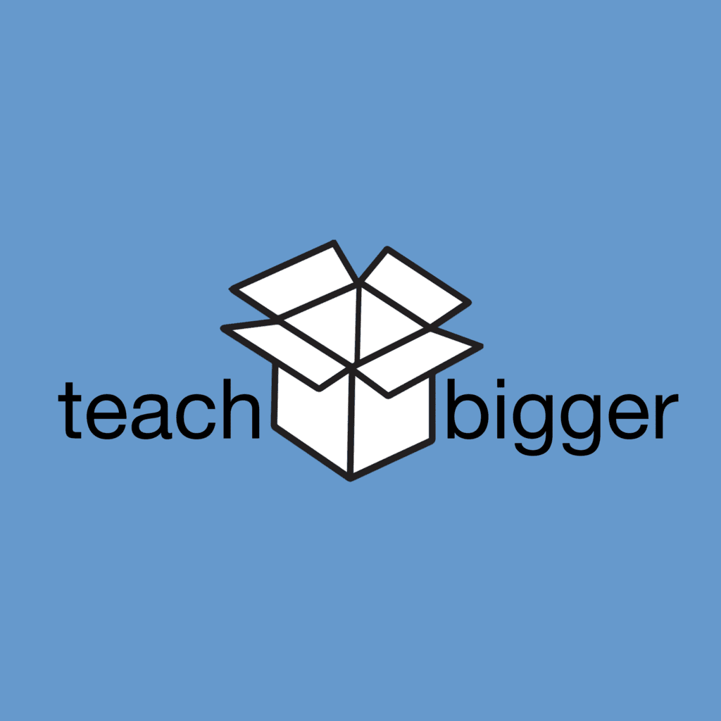 The Teach Bigger Blog – Teach Bigger